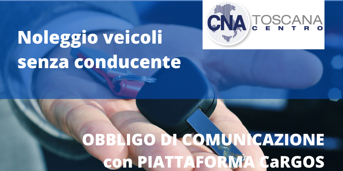 NOLEGGIO VEICOLI SENZA CONDUCENTE: OBBLIGO DI COMUNICAZIONE TRAMITE PIATTAFORMA CaRGOS – CNA ...
